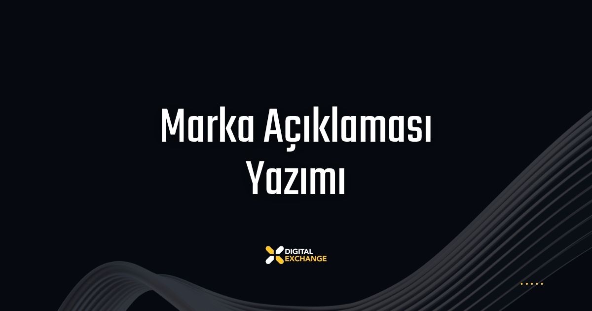 Marka Açıklaması Yazımı - Digital Exchange